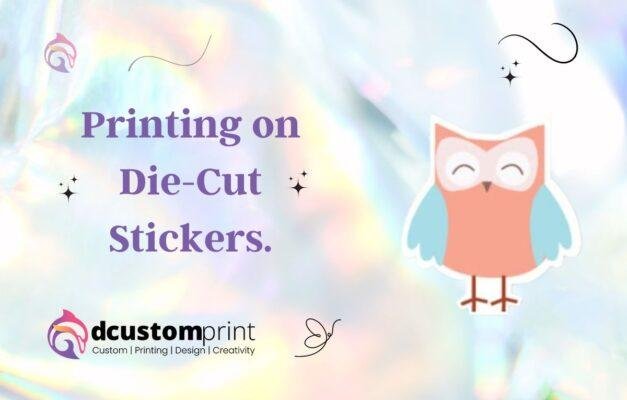 Printing on Die-Cut Stickers. - D Custom Print